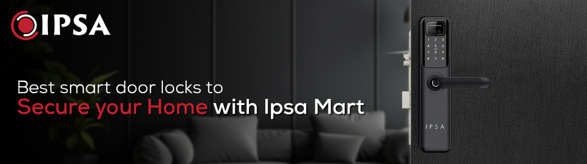 Best smart door locks to secure your home with Ipsa Mart