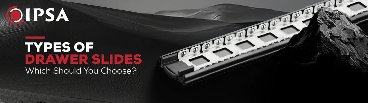 Types of Drawer Slides: Which Should You Choose?