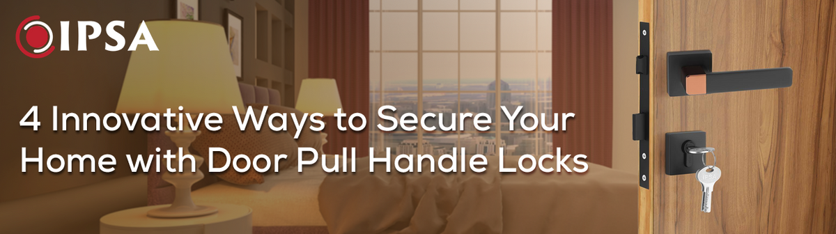 4 Innovative Ways to Secure Your Home with Door Pull Handle Locks