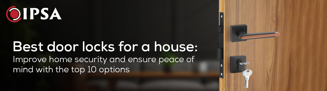 Top Door Locks for House: 10 Tips to Improve Home Security