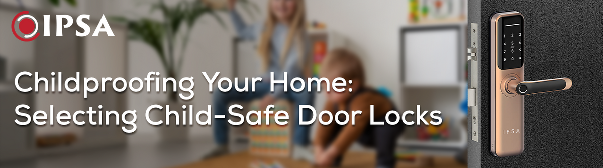 Childproofing Your Home: Selecting Child-Safe Door Locks