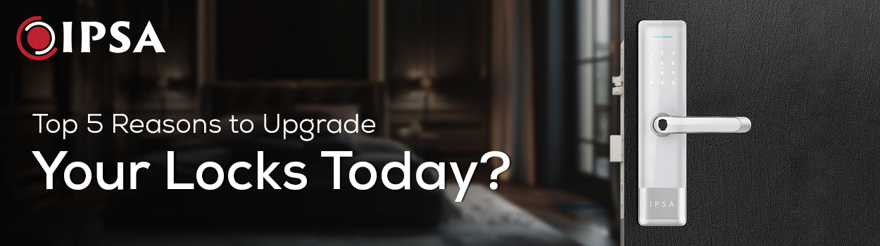 Top 5 Reasons to Upgrade Your Locks Today