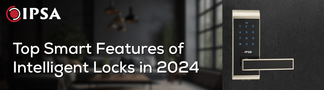 Top Smart Features of Intelligent Locks in 2024