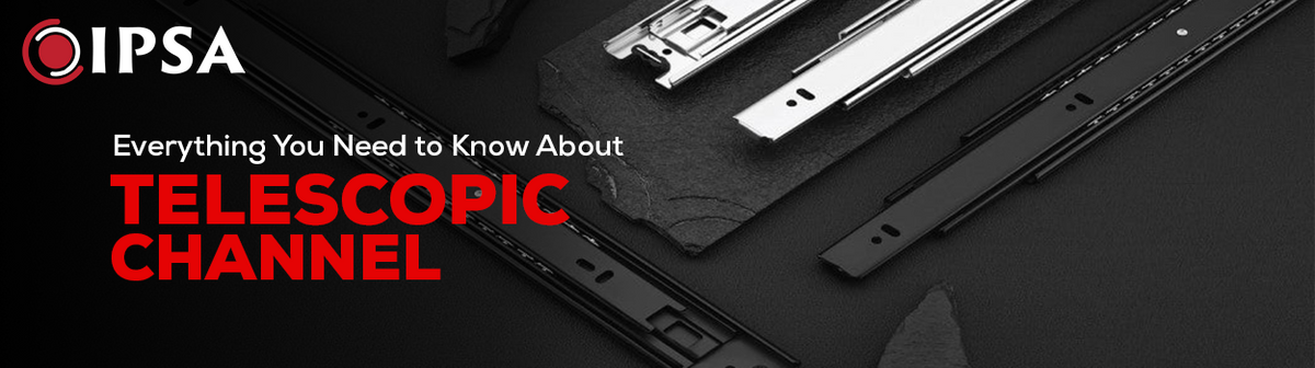 Everything You Need to Know About Telescopic Channel