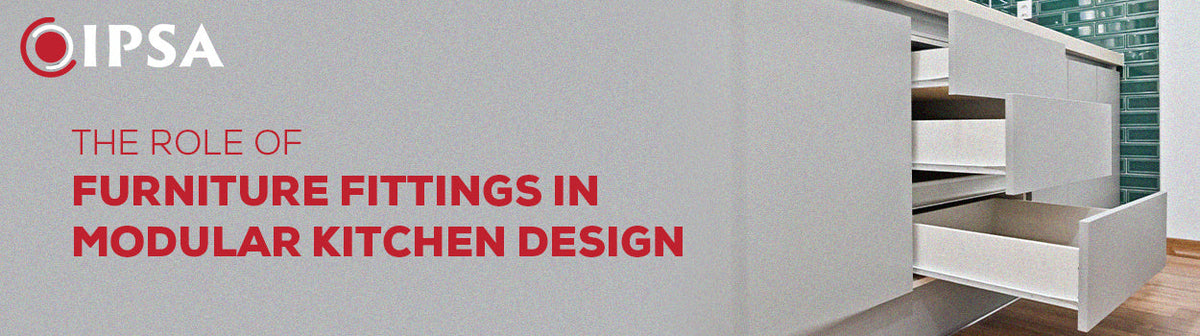 The Role of Furniture Fittings in Modular Kitchen Design