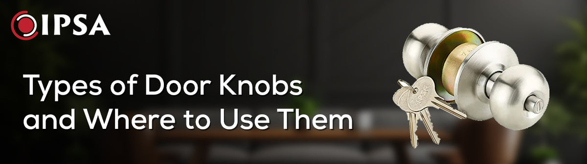 Types of Door Knobs and Where to Use Them